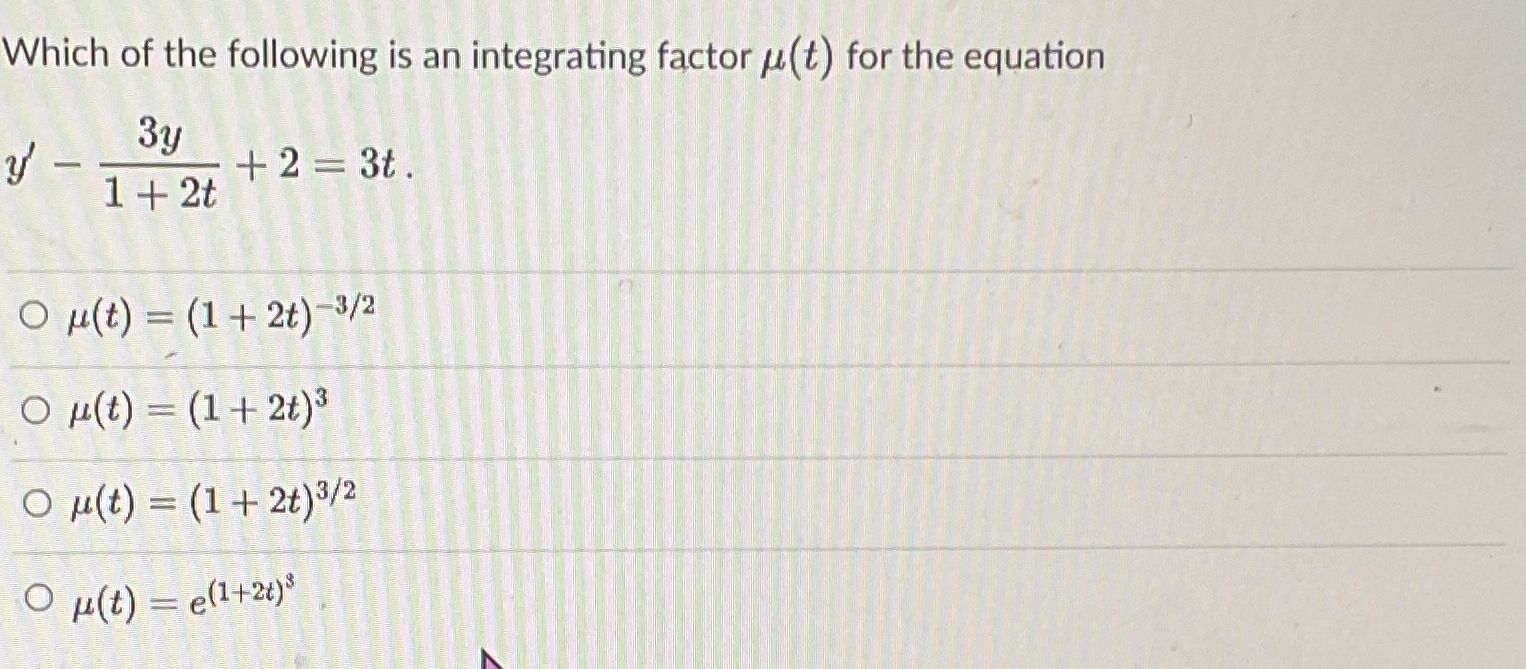 Solved Which of the following is an integrating factor μ(t) | Chegg.com