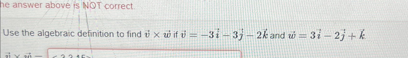 Solved Use the algebraic definition to find vec(v)×vec(w) | Chegg.com