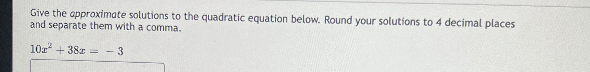 Solved Give the approximate solutions to the quadratic | Chegg.com