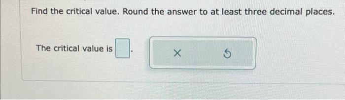 Solved find critical value and determine whether to reject | Chegg.com