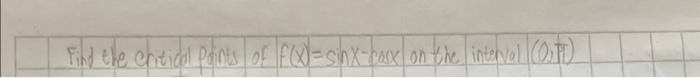 Solved Find the critical points of the function f(x) = sinx | Chegg.com