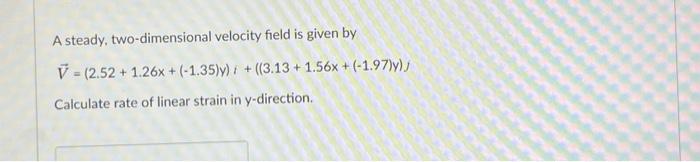 Solved A steady, two-dimensional velocity field is given by | Chegg.com
