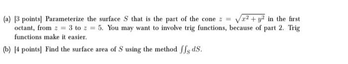 Solved (a) (3 points) Parameterize the surface S that is the | Chegg.com