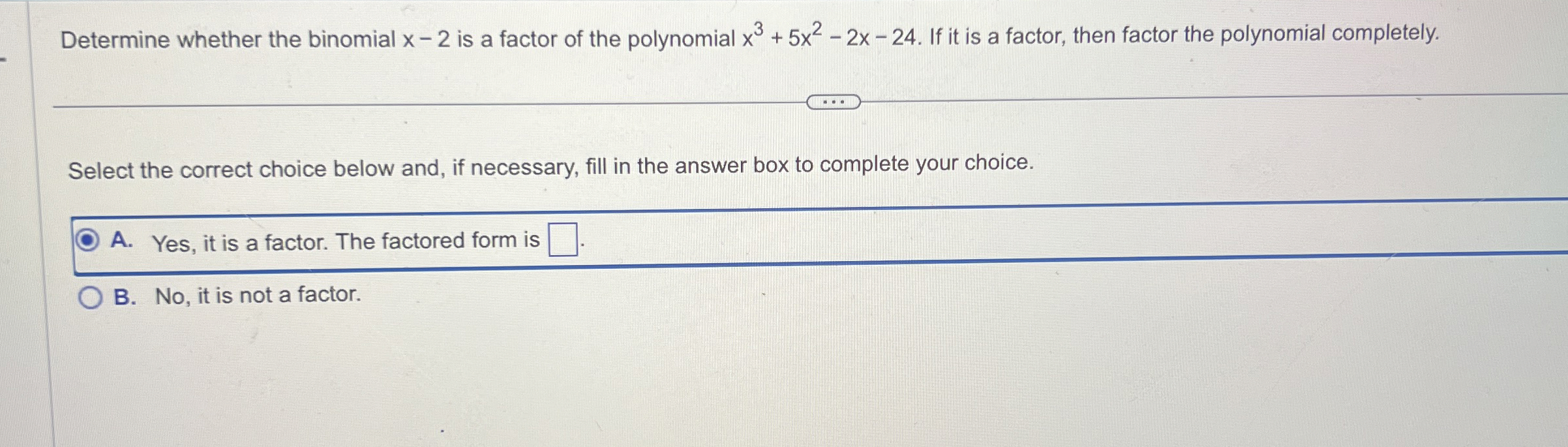 Solved Determine whether the binomial x-2 ﻿is a factor of | Chegg.com