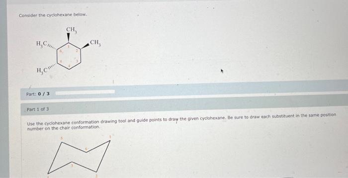 [Solved]: Consider the cyclohexane below. Part: 0/3 Part 1