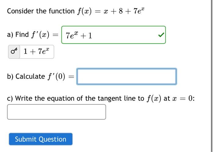 Solved Consider the function f(x)=x+8+7ex a) Find f′(x)= b) | Chegg.com