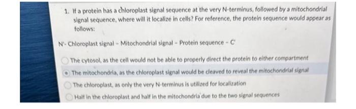 Solved 1. If a protein has a chloroplast signal sequence at | Chegg.com