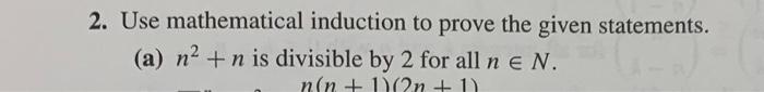 Solved 2. Use mathematical induction to prove the given | Chegg.com