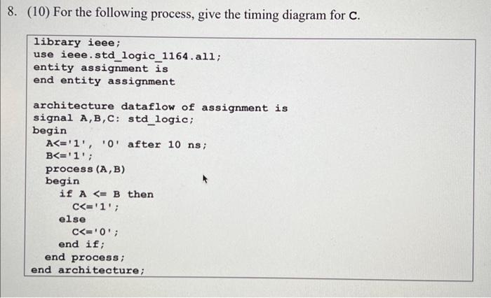 [Solved]: 8. (10) For the following process, give the timin