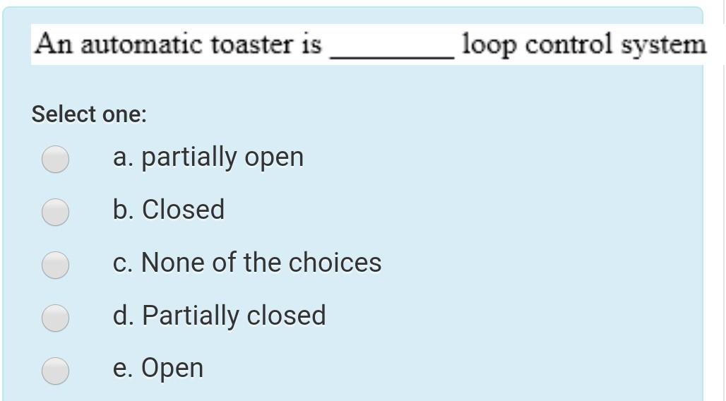 Solved An automatic toaster is loop control system Select | Chegg.com