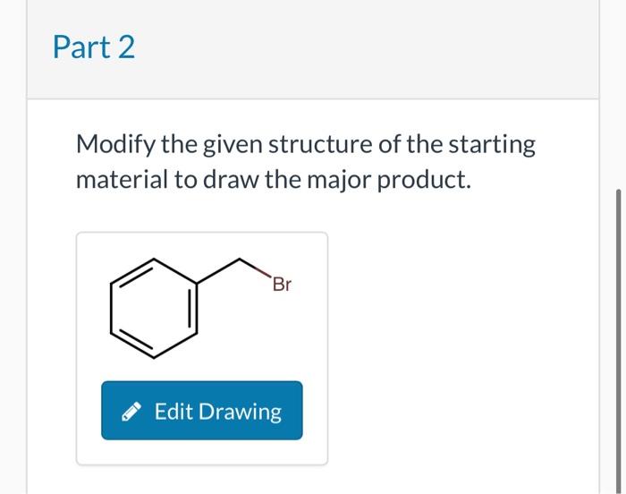 Solved Modify the given structure of the starting material | Chegg.com