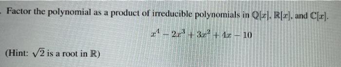 Solved Factor the polynomial as a product of irreducible | Chegg.com