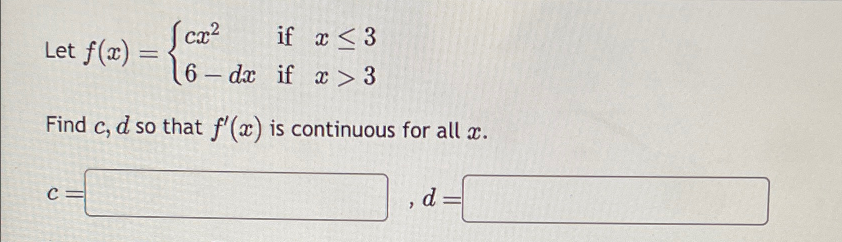 Solved Let f(x)={cx2 if x≤36-dx if x>3Find c,d ﻿so that | Chegg.com