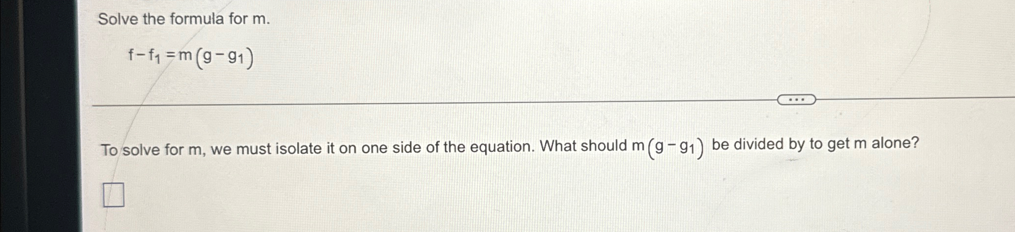 Solved Solve the formula for m.f-f1=m(g-g1)To solve for m, | Chegg.com