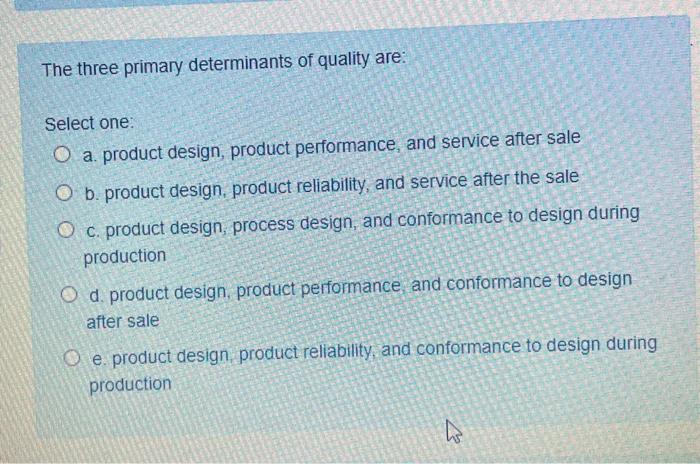 Solved The three primary determinants of quality are: Select | Chegg.com