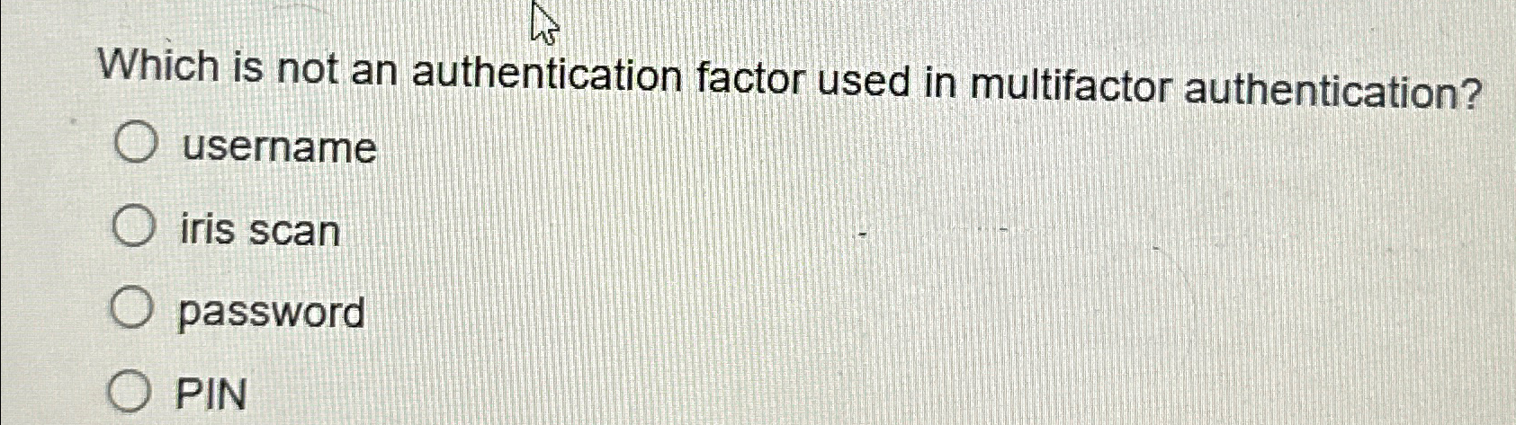 Solved Which is not an authentication factor used in | Chegg.com