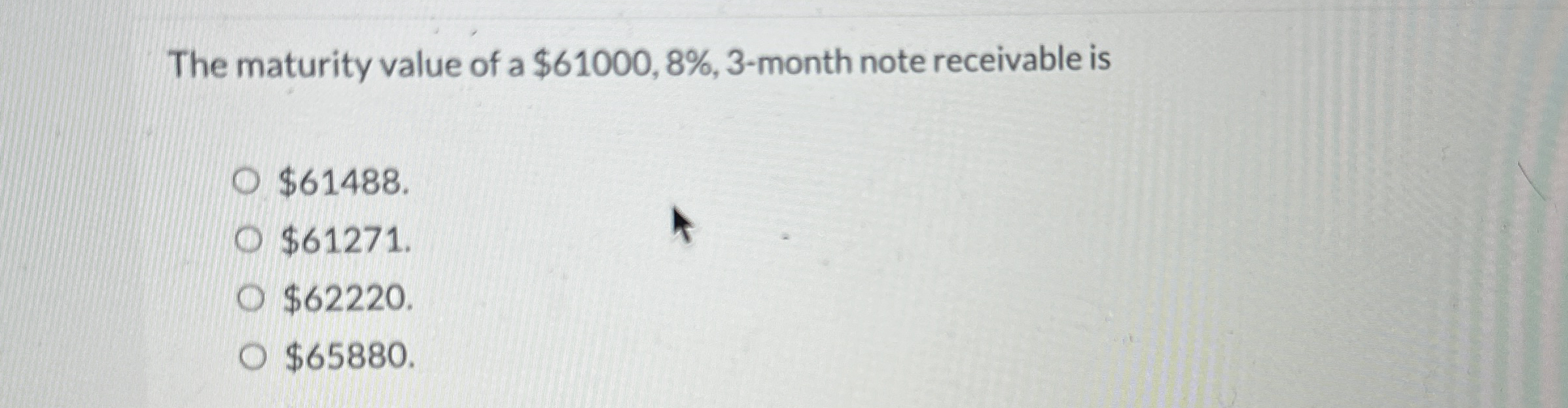 Solved The maturity value of a $61000,8%,3-month note | Chegg.com