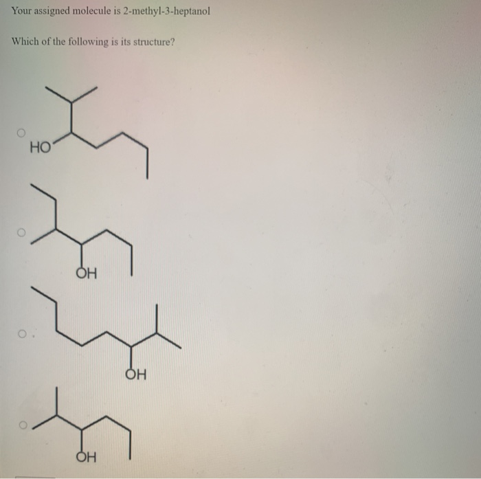 Solved Your assigned molecule is 2-methyl-3-heptanol Which | Chegg.com