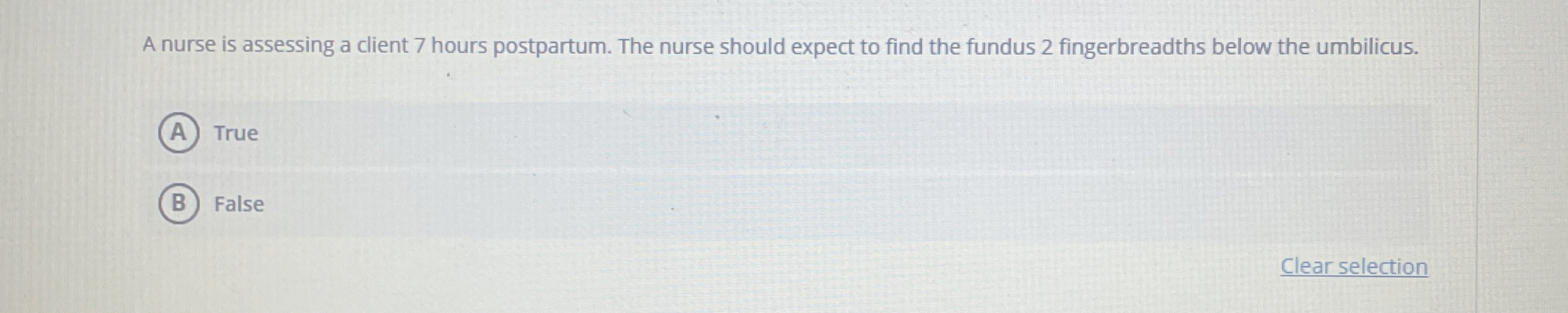 Solved A nurse is assessing a client 7 ﻿hours postpartum. | Chegg.com