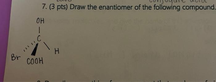 7. (3 pts) Draw the enantiomer of the following | Chegg.com
