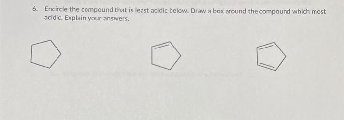 Solved 6. Encircle the compound that is least acidic below. | Chegg.com