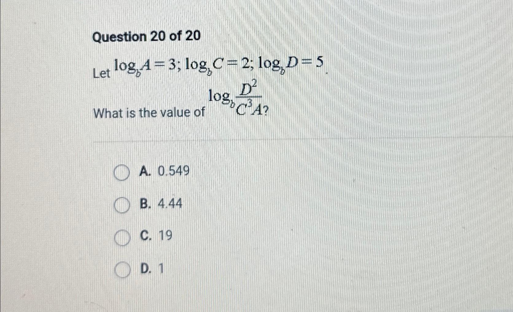 Solved Question 20 ﻿of 20Let logbA=3;logbC=2;logbD=5 ﻿What | Chegg.com