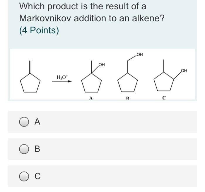 Solved Which product is the result of a Markovnikov addition | Chegg.com