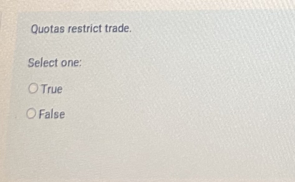 Solved Quotas restrict trade.Select one:TrueFalse | Chegg.com