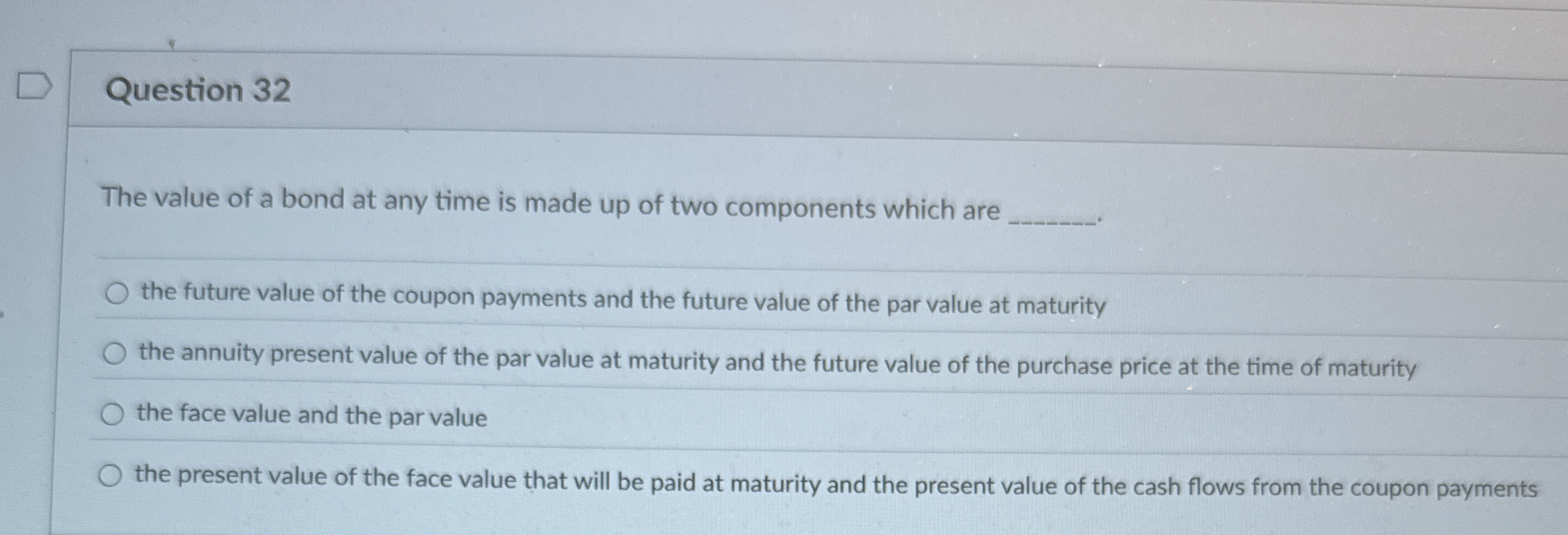 Solved Question 32The value of a bond at any time is made up | Chegg.com