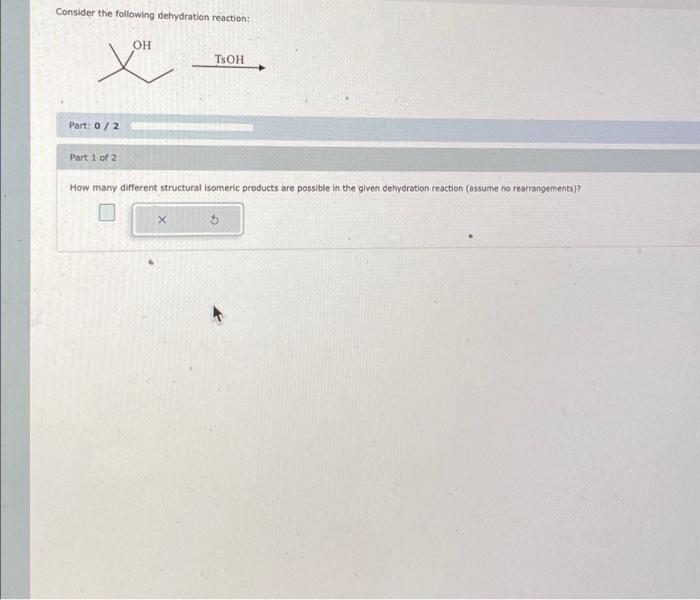 Solved Consider the following dehydration reaction: OH X | Chegg.com