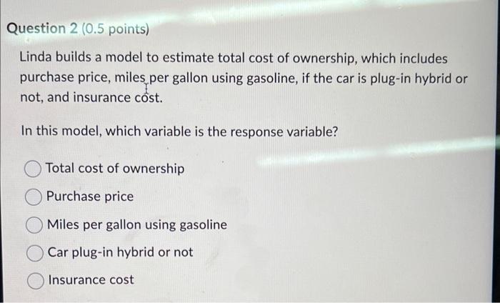 Linda builds a model to estimate total cost of | Chegg.com