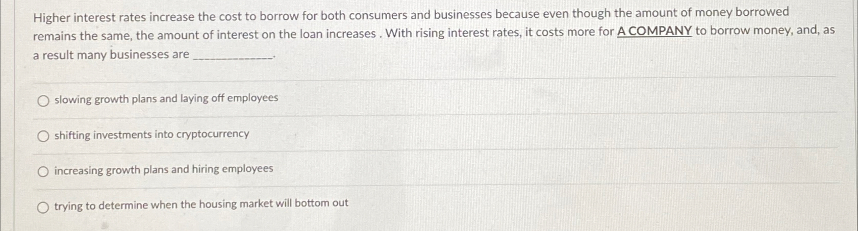 Solved Higher interest rates increase the cost to borrow for | Chegg.com