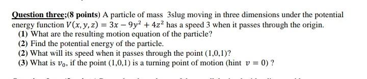 Solved Question three;(8 points) A particle of mass 3slug | Chegg.com
