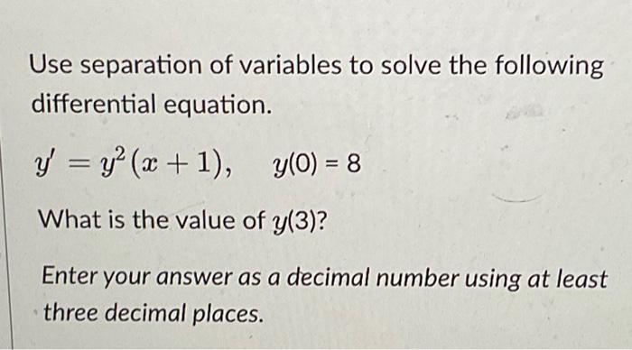 Solved Use separation of variables to solve the following | Chegg.com