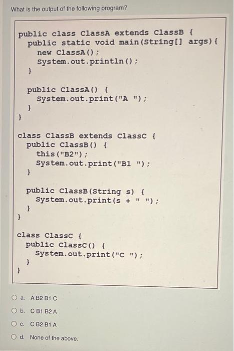 Solved What is the output of the following program? public | Chegg.com