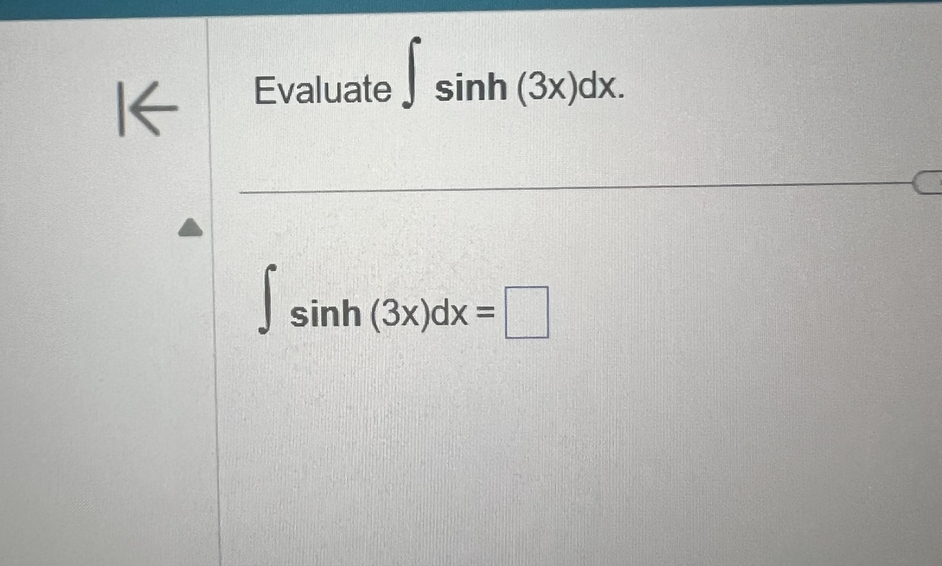 Solved Evaluate ∫﻿﻿sinh(3x)dx∫﻿﻿sinh(3x)dx= | Chegg.com