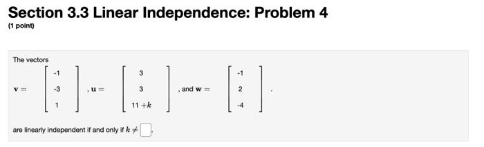 Solved Section 3.3 Linear Independence: Problem 4 (1 point) | Chegg.com