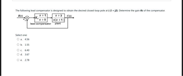Solved The following lead compensator is designed to obtain | Chegg.com
