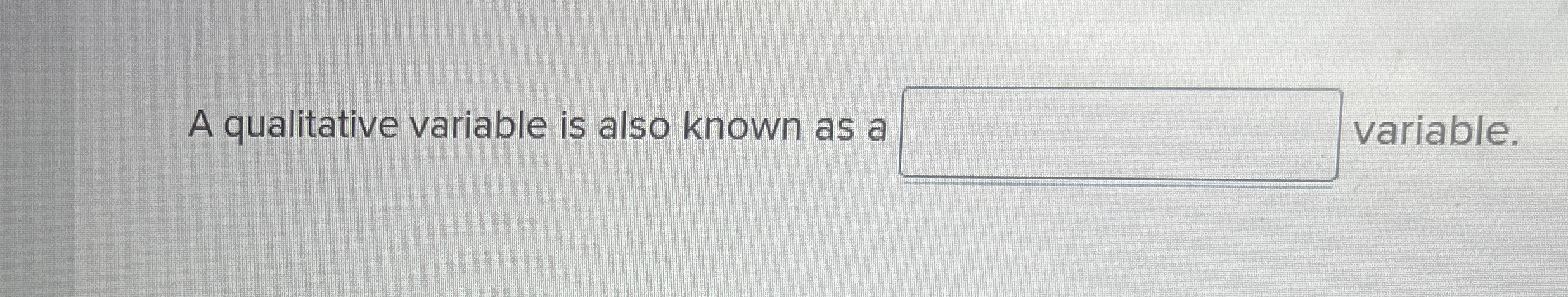 Solved A qualitative variable is also known as a | Chegg.com
