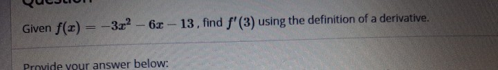Solved Given f(x) -3x2 - 6x - 13, find f'(3) using the | Chegg.com