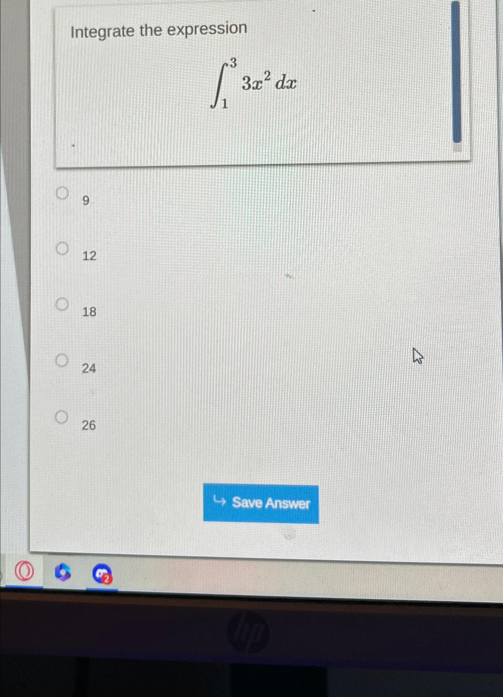 Solved Integrate the expression∫133x2dx912182426 | Chegg.com