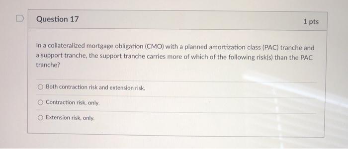 Solved Question 17 1 pts In a collateralized mortgage | Chegg.com