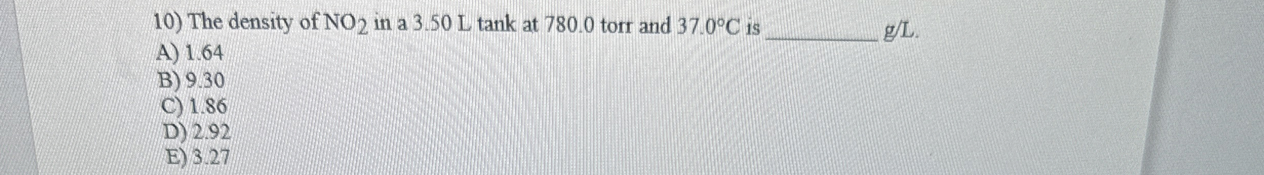 Solved The density of NO2 ﻿in a 3.50 ﻿L tank at 780.0 ﻿torr | Chegg.com