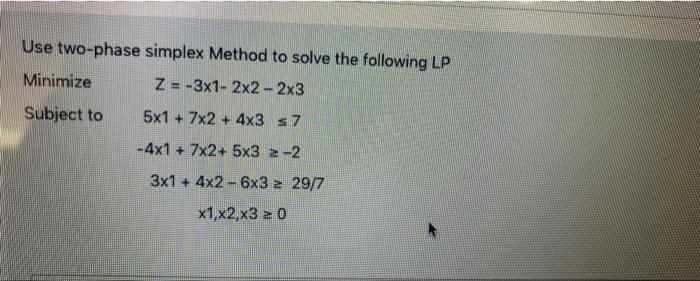 Solved Use two-phase simplex Method to solve the following | Chegg.com