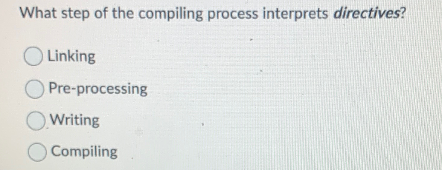 Solved What step of the compiling process interprets | Chegg.com
