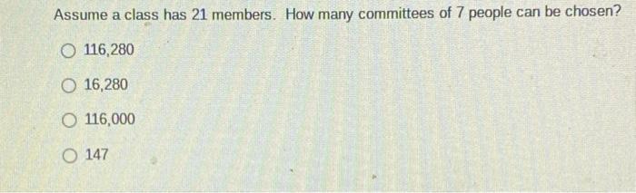 Solved Assume a class has 21 members. How many committees of | Chegg.com