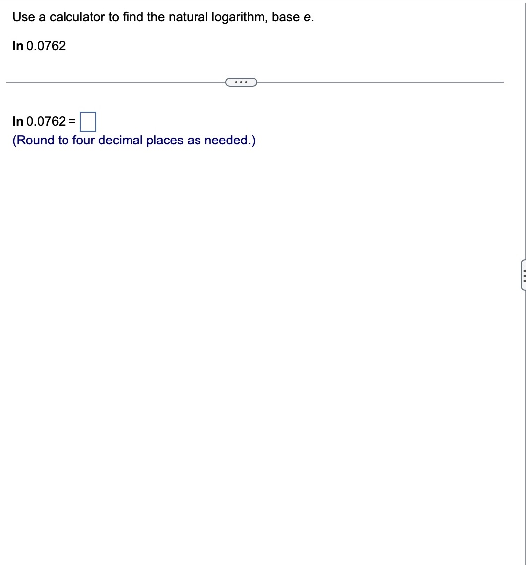 Solved Use a calculator to find the natural logarithm, base | Chegg.com