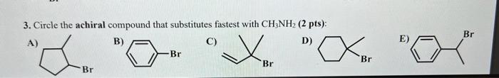 Solved 3. Circle the achiral compound that substitutes | Chegg.com Solved 3. Circle the achiral compound that substitutes | Chegg.com