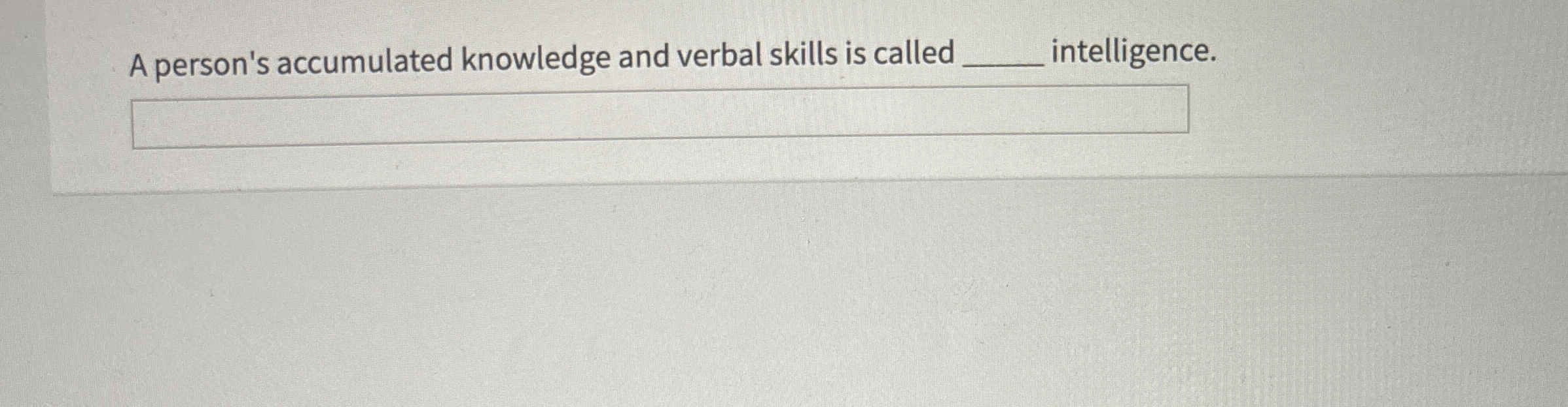 Solved A person's accumulated knowledge and verbal skills is | Chegg.com