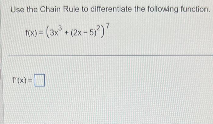 Solved Use the Chain Rule to differentiate the following | Chegg.com